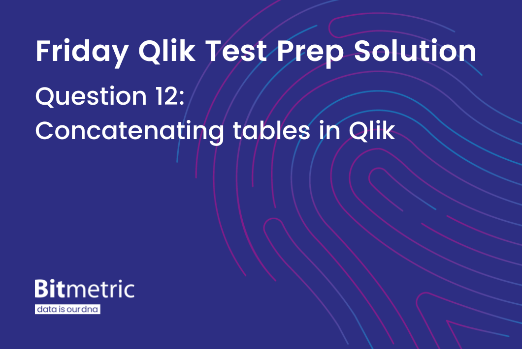 Concatenating tables in Qlik Sense, and what to avoid