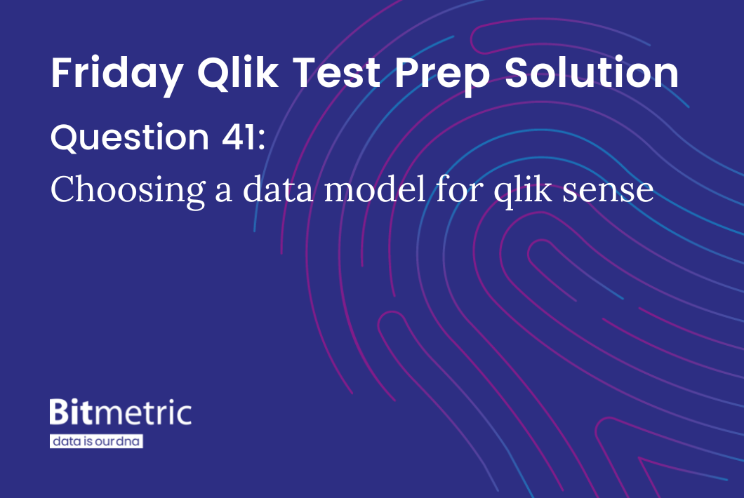 Picking The Right Data Model For Qlik Sense Bitmetric